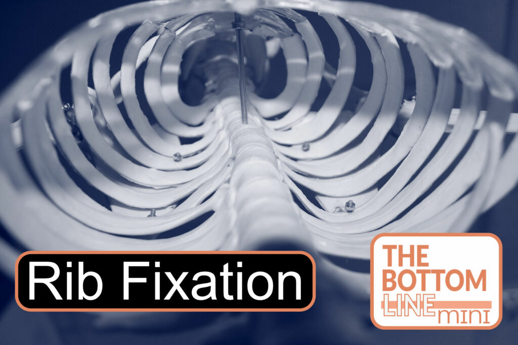 TBL Mini: Rib Fixation – The Bottom Line