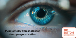 Pupillometry Thresholds for Neuroprognostication – The Bottom Line