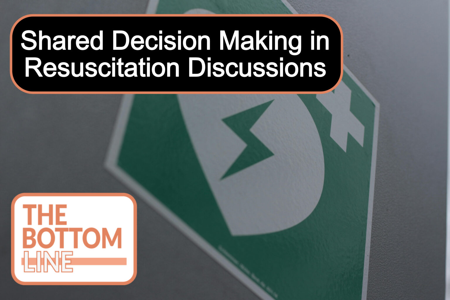 Shared Decision Making in Resuscitation Decisions – The Bottom Line